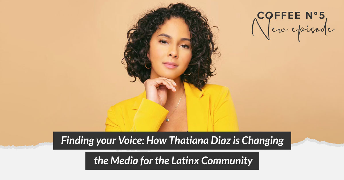 Coffee Nº5 Podcast - Finding your Voice: How Thatiana Diaz, from ...
