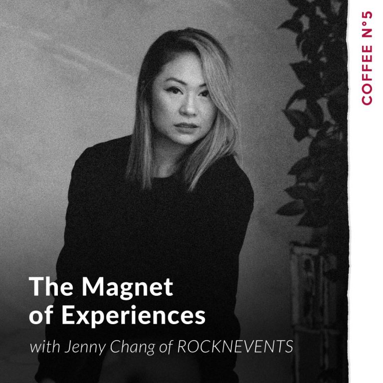 The Magnet of Experiences | Jenny Chang of ROCKNEVENTS - Coffee N.5