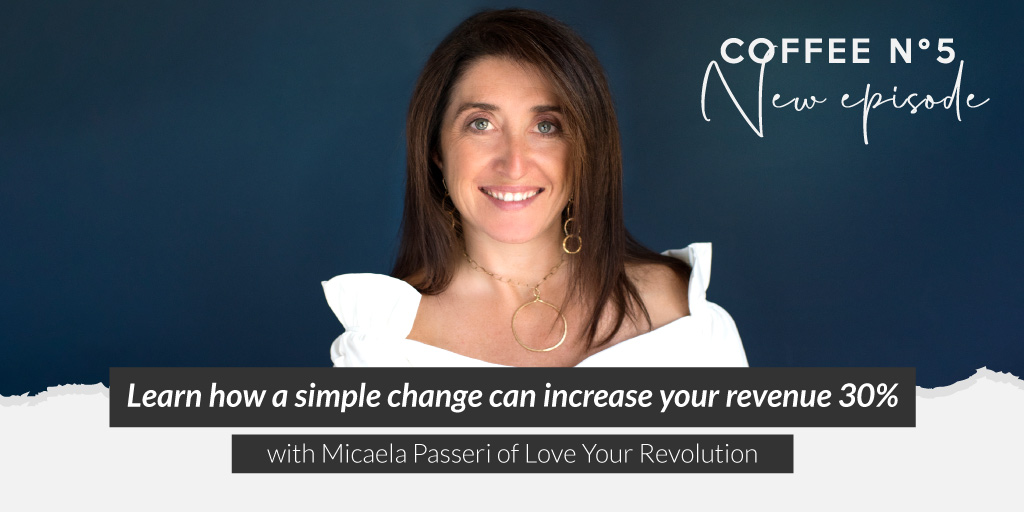 A Simple Change Can Increase Your Revenue 30% | Micaela Passeri