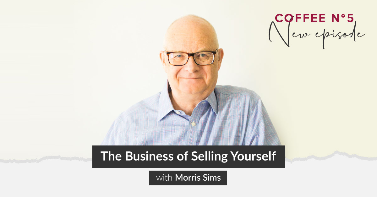 The Business of Selling Yourself with Morris Sims