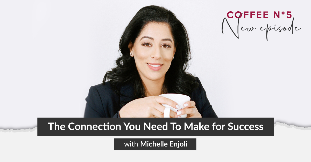 The Connection You Need To Make for Success with Michelle Enjoli