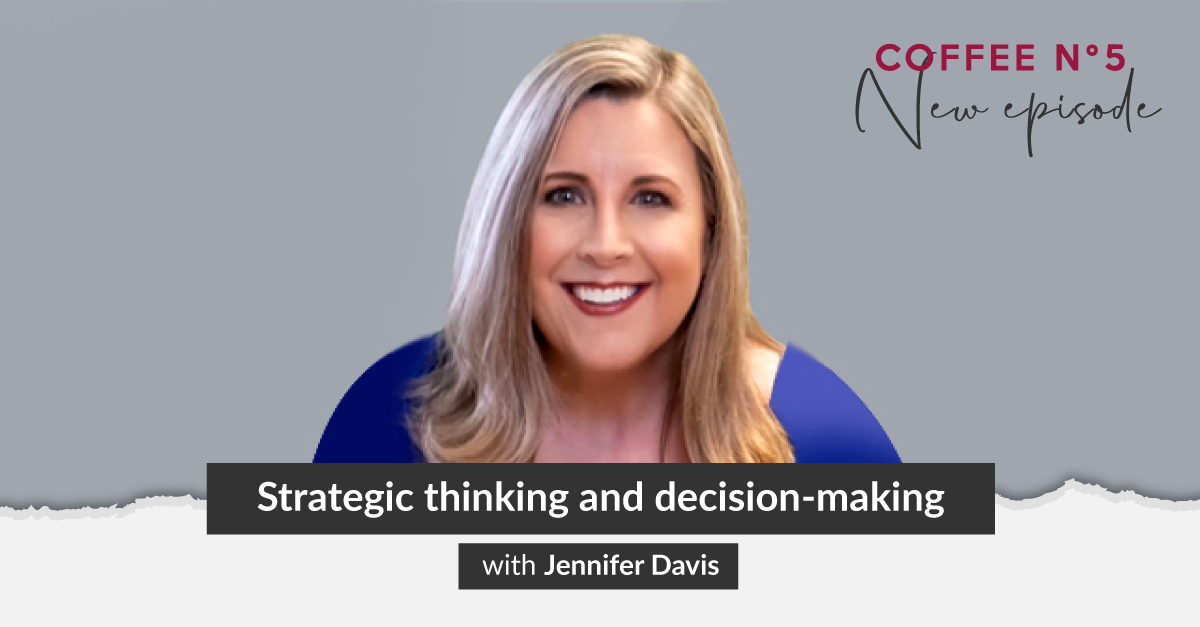 Strategic Thinking and Decision-making with Jennifer Davis